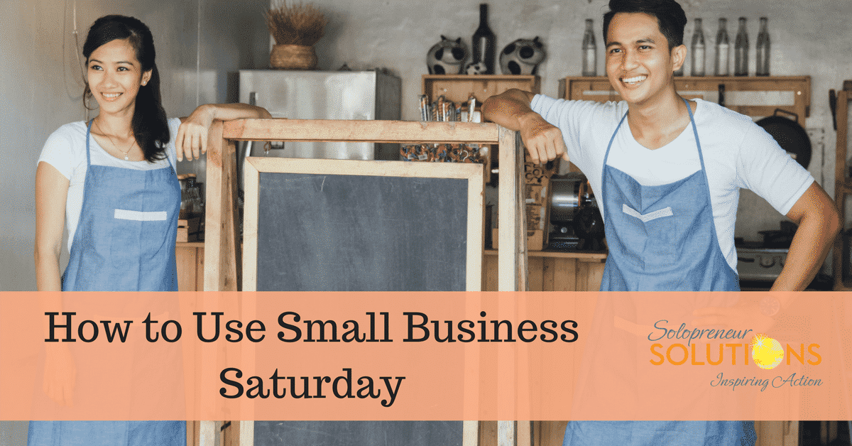 How to Use Small Business Saturday | Solopreneur Solutions