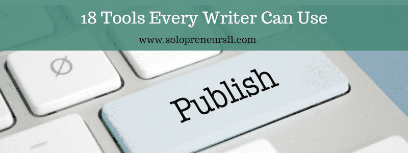 18 Tools Every Writer Can Use | Solopreneur Solutions