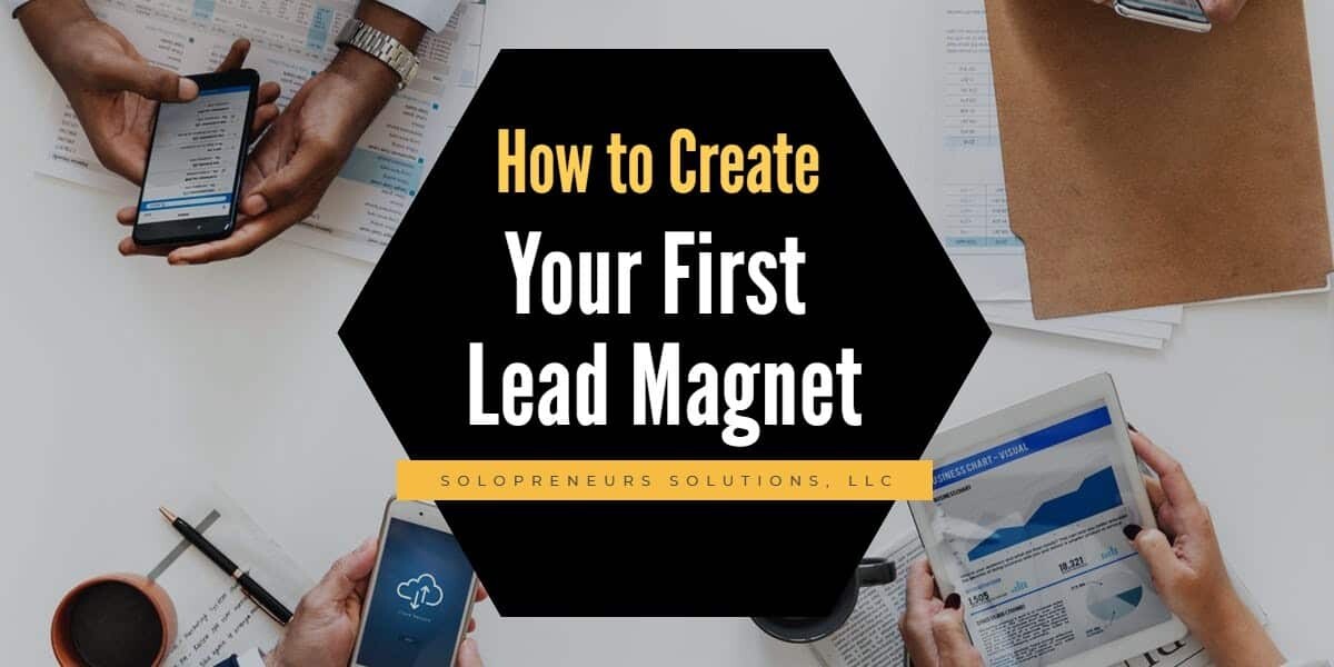 How to Create Your First Lead Magnet | Solopreneur Solutions