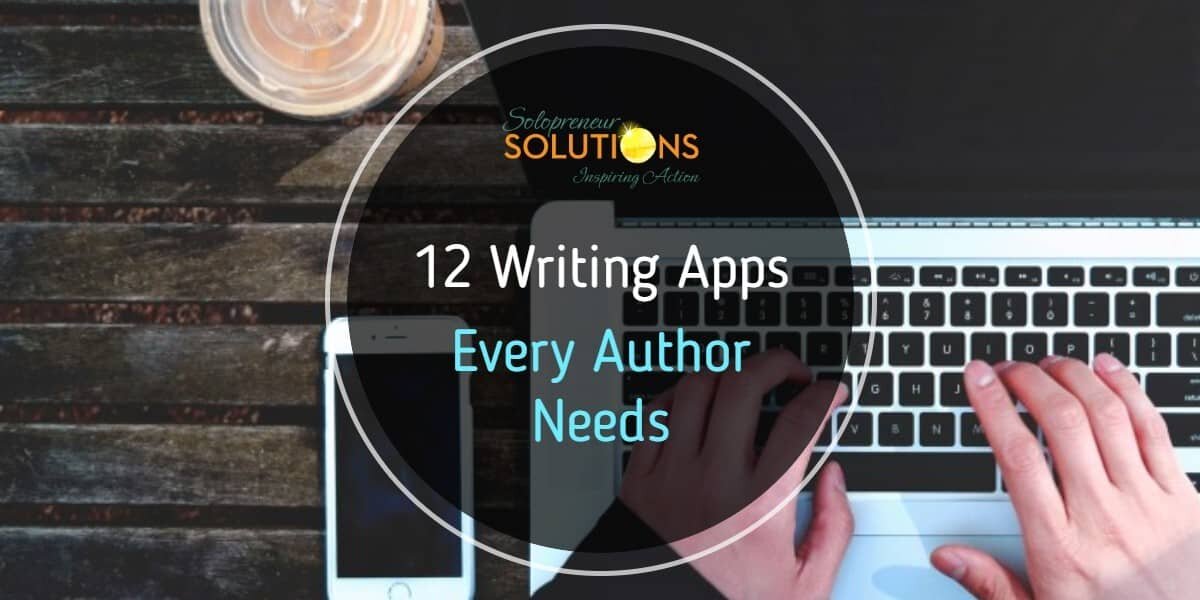 12 Writing Apps Every Author Needs | Solopreneur Solutions
